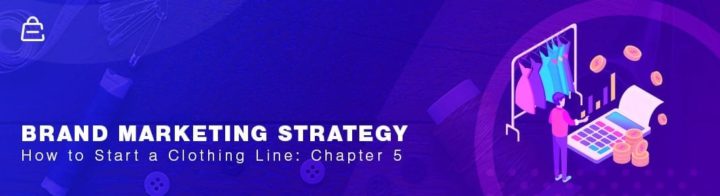 How To Start A Profitable Clothing Brand [13 Expert Tips]